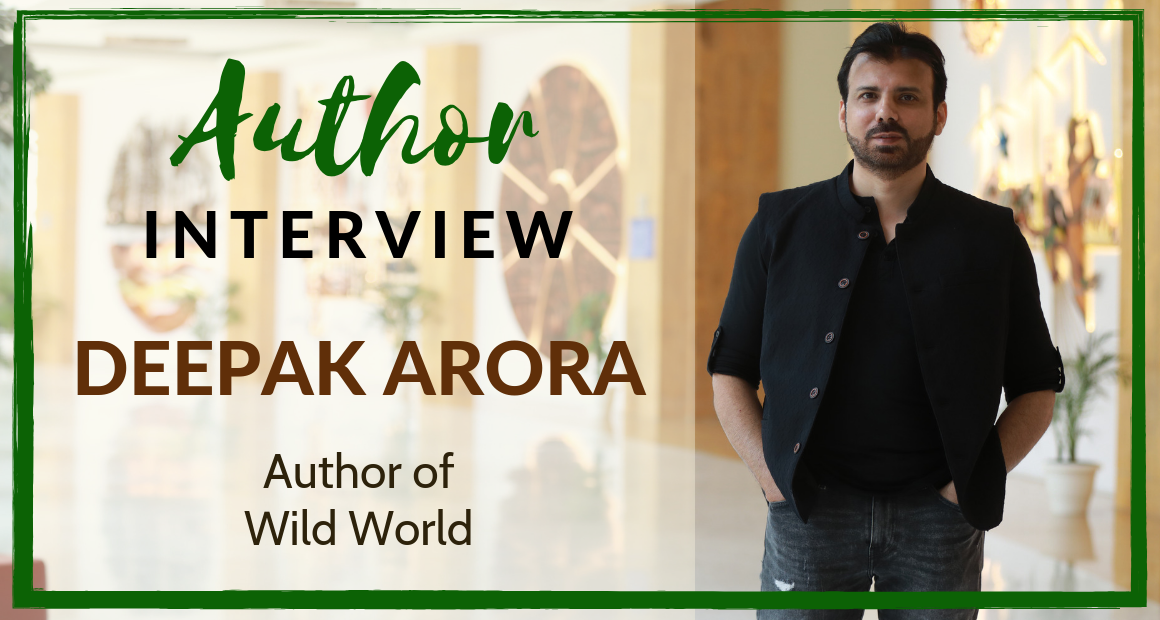 Deepak Arora | In Conversation with the Author of Wild World