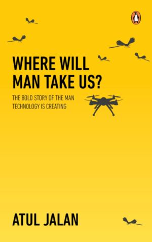 Where Will Man Take Us? by Atul Jalan | Book Review