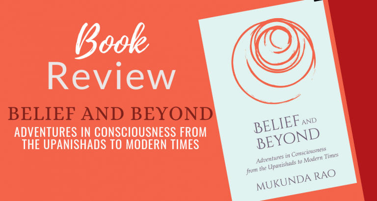 Belief and Beyond: Adventures in Consciousness from the Upanishads