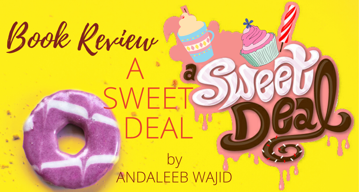 A Sweet Deal by Andaleeb Wajid | A Sweet and Fully Baked Romance