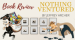 Nothing Ventured by Jeffrey Archer | William Warwick series book 1