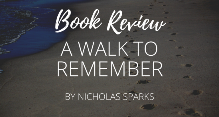 A Walk To Remember by Nicholas Sparks | An Epic Love Story