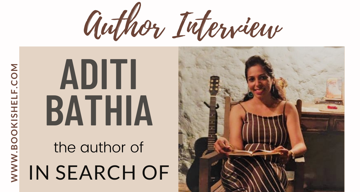 Aditi Bathia | An Interview with the Author of In Search Of | The ...