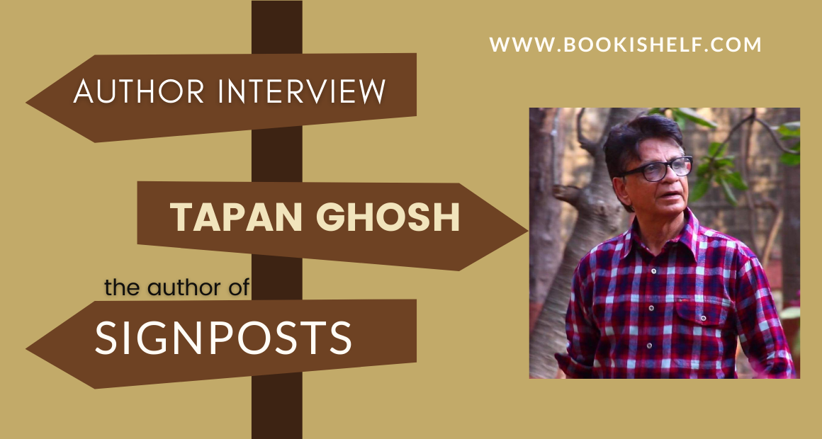 Tapan Ghosh | the Interview with the author of Signposts