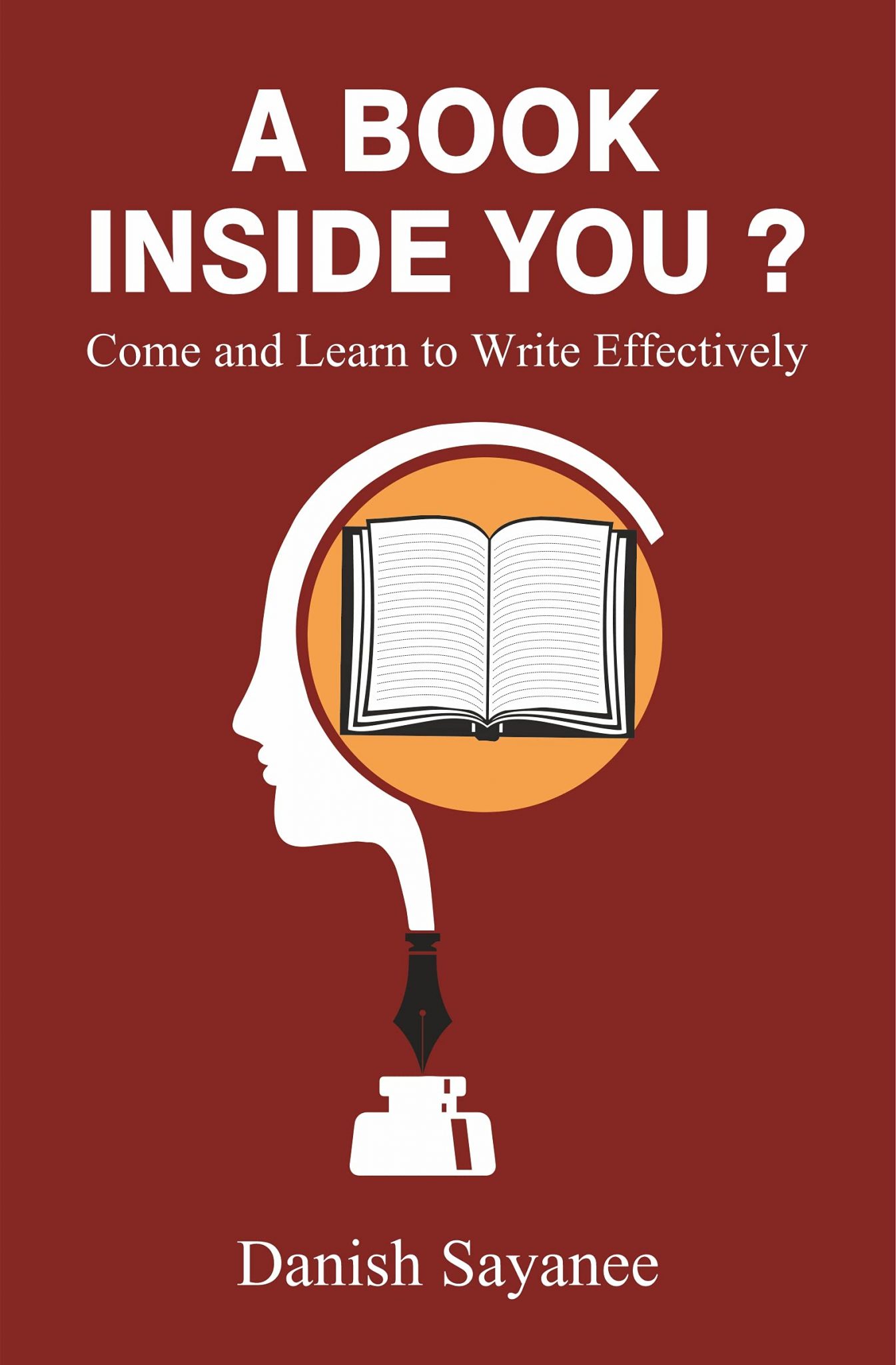 A Book Inside You by Danish Sayanee | Come and learn to write effectively