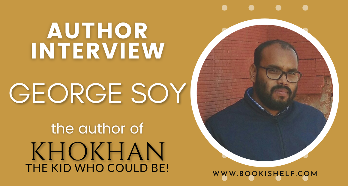 George Soy | An Interview with the author of Khokhan | The Bookish Elf