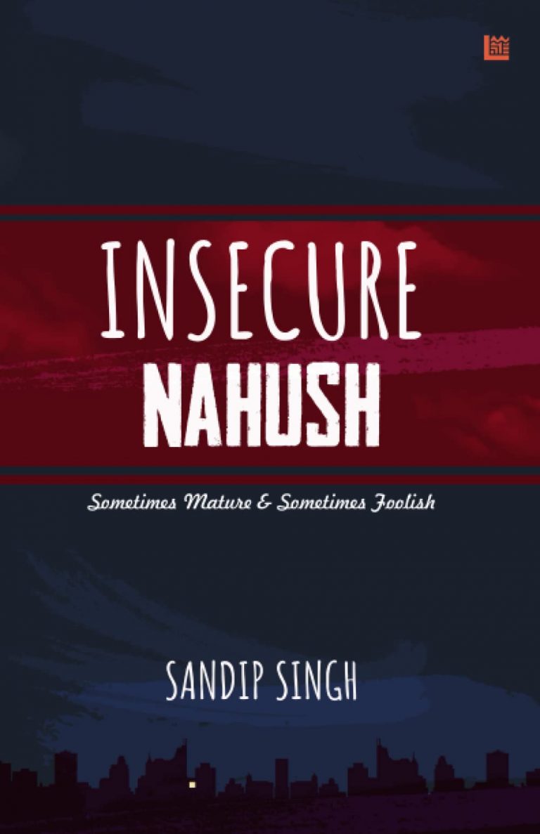 Insecure Nahush by Sandip Singh | sometimes mature, sometimes foolish