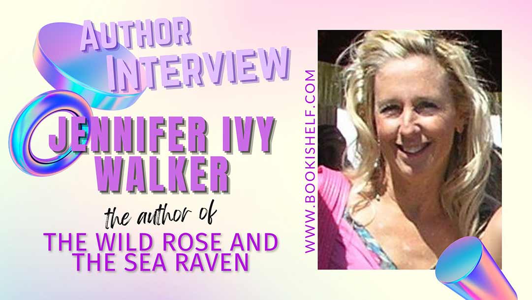 Jennifer Ivy Walker | author of The Wild Rose and the Sea Raven