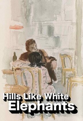 Hills Like White Elephants by Ernest Hemingway | Literary Analysis