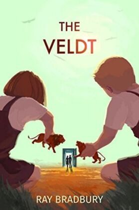 The Veldt by Ray Bradbury | A Literary Analysis and Review