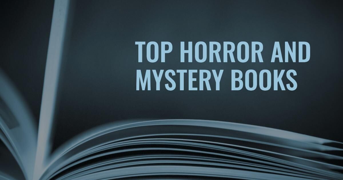 Unveiling the 10 Best Horror and Mystery Books You Can't Miss