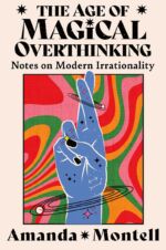 The Age of Magical Overthinking by Amanda Montell - Book Review