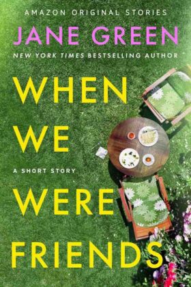 When We Were Friends by Jane Green—Book Review